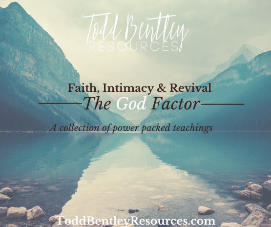 The God Factor - Todd Bentley Resources